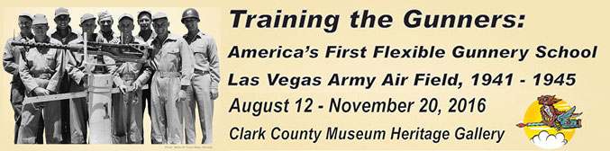 Temporary Exhibit: Las Vegas WWII Gunners - MUSEUMS, BATTLEFIELDS, AND ...