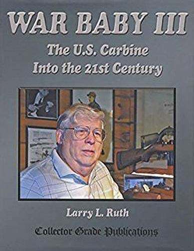 Larry Ruth - Carbine collector - Author of War Baby has passed - TAPS ...