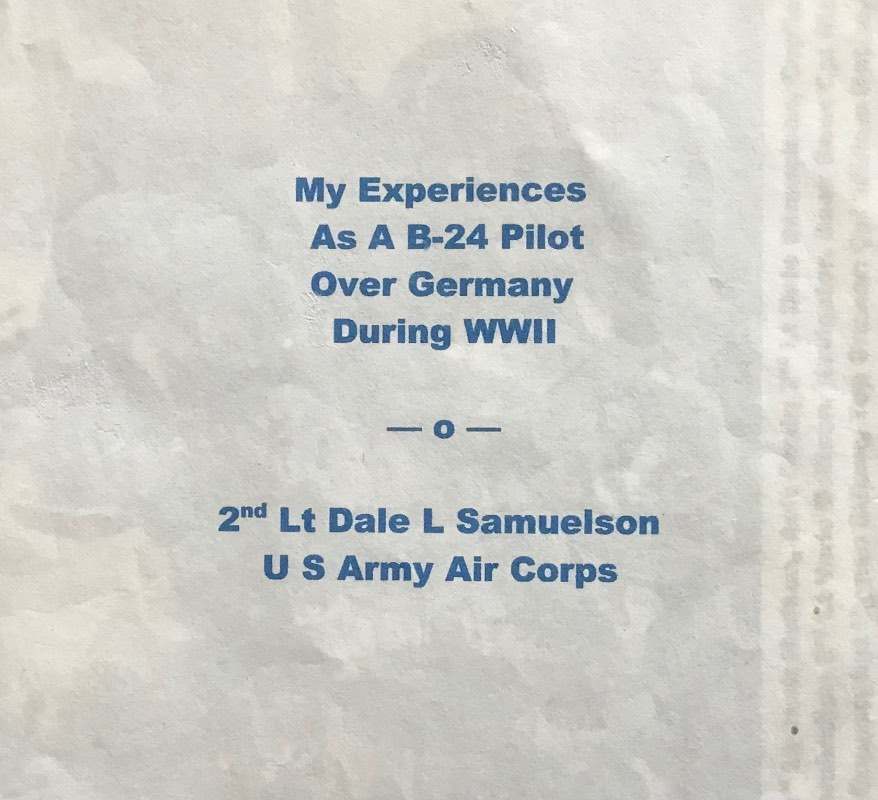 My Experiences As a B-24 Pilot over Germany During WWII, 2nd Lt. Dale S ...